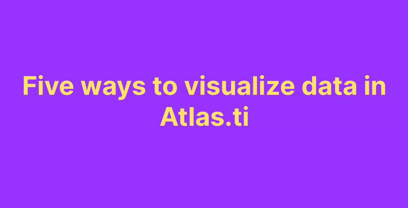 ATLAS.ti Visualization: 5 Ways to Present Your Findings